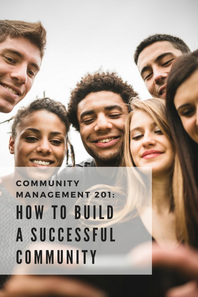 Community Management 201: How to Build a Successful Community