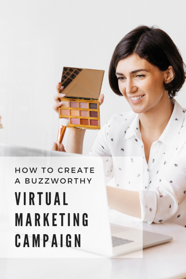 How to Create a Buzzworthy Virtual Marketing Campaign - Forward Influence